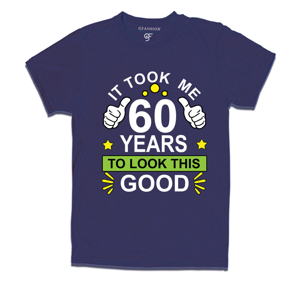 buy for 60th birthday it took me 60 years to look this good design ...
